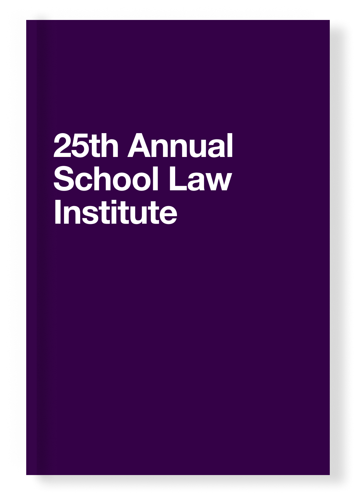 25th Annual School Law Institute - PLI PLUS