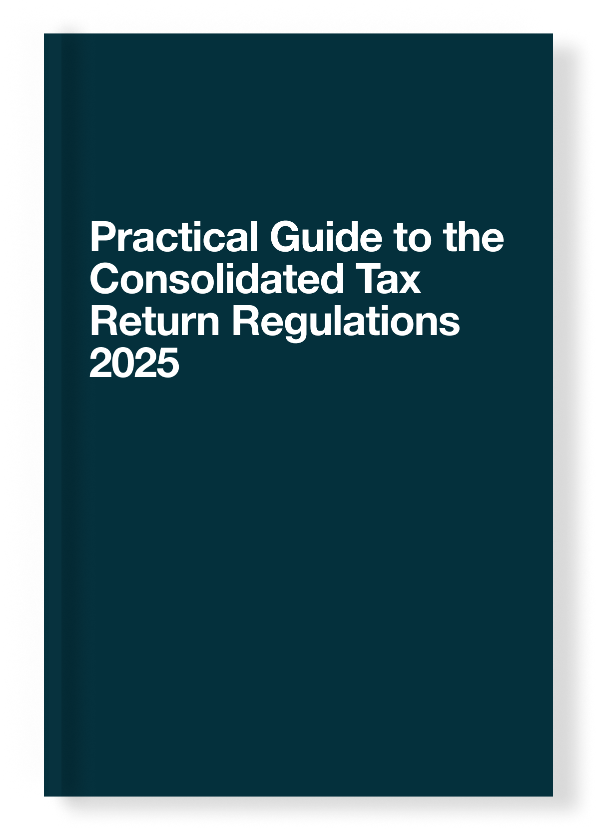 Practical Guide to the Consolidated Tax Return Regulations 2025 - PLI PLUS