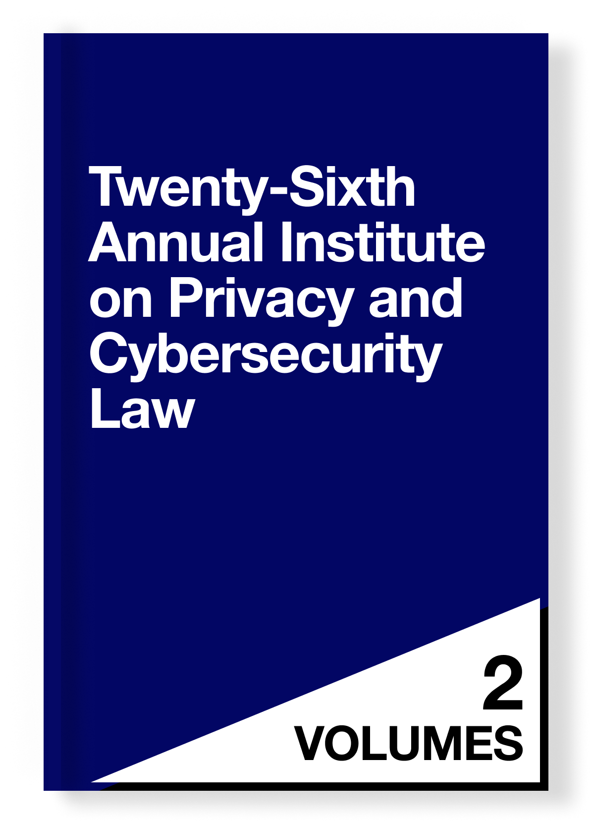 Twenty-Sixth Annual Institute on Privacy and Cybersecurity Law - PLI PLUS